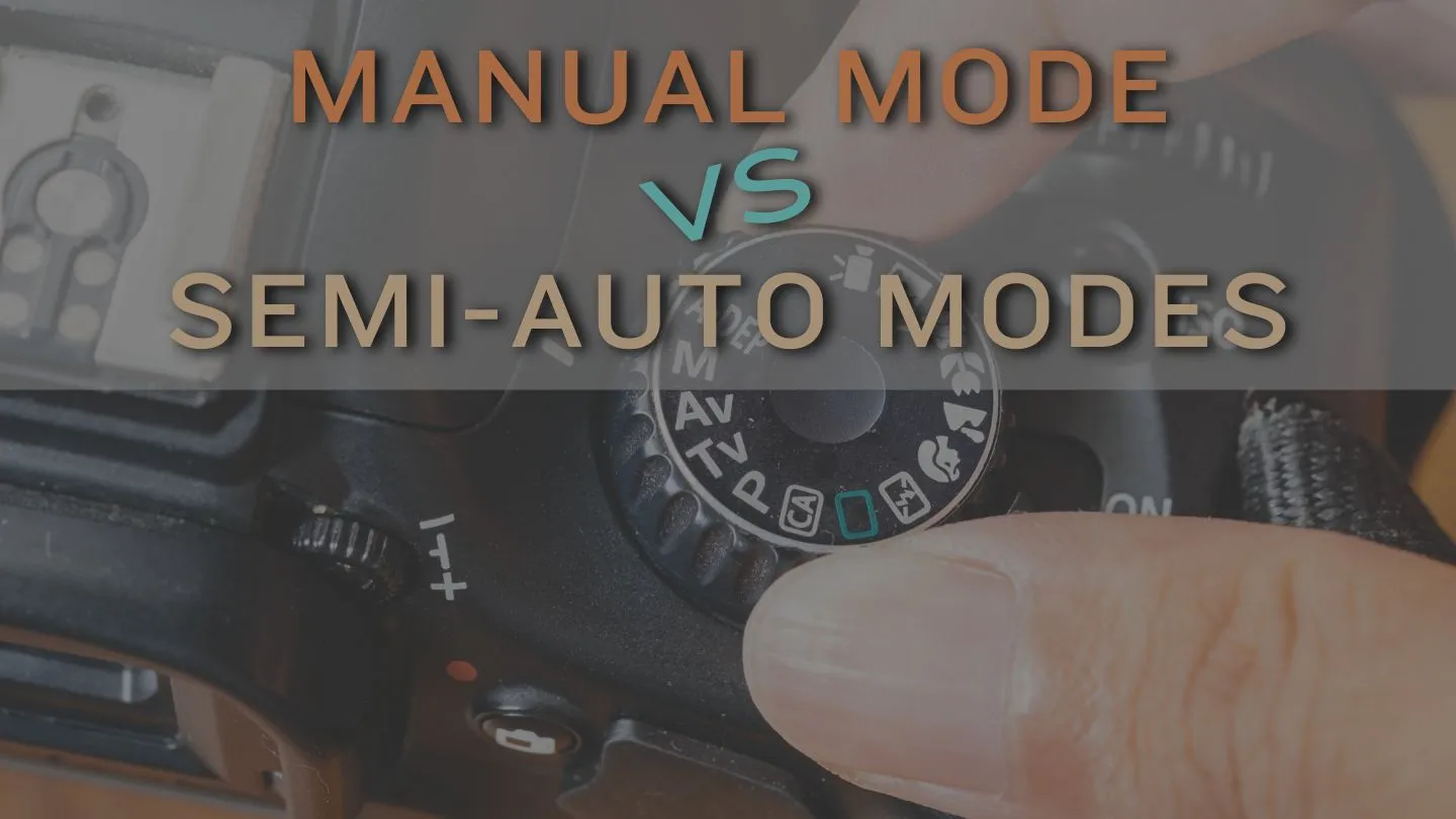 Manual vs Semi-Auto Camera Modes: Which One is Best?