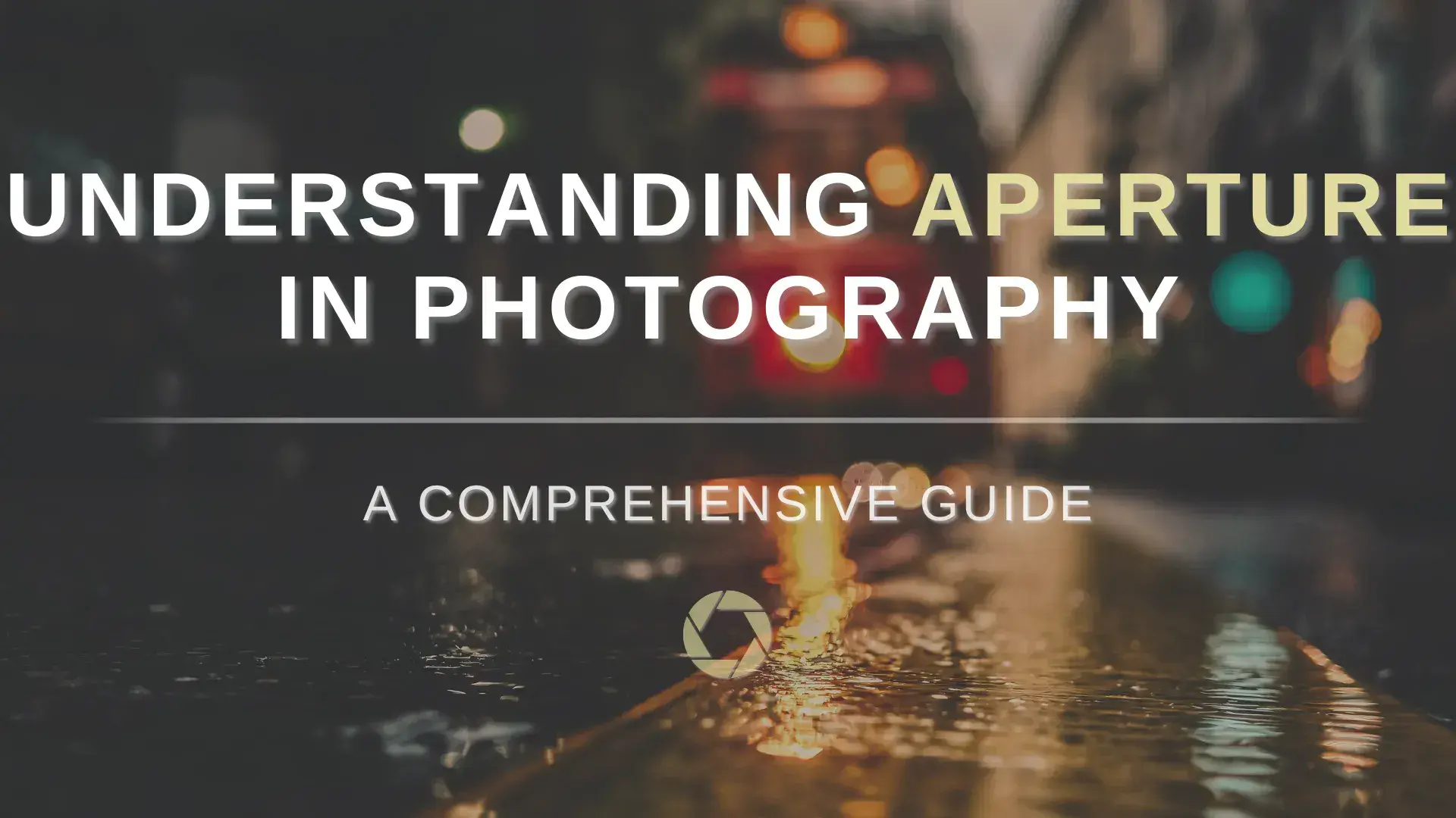 Aperture in Photography: A Complete Beginner’s Guide